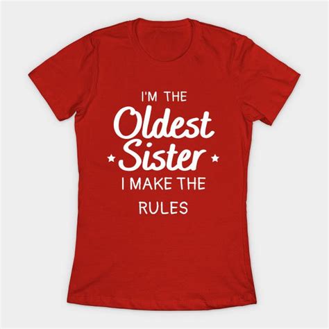 Funny Im The Oldest Sister I Make The Rules Sibling By Micheladam