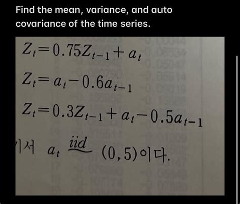 Solved Find The Mean Variance And Auto Covariance Of The