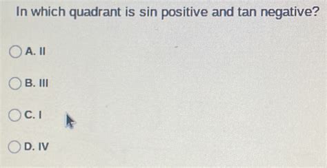solved in which quadrant is sin positive and tan negative a Ⅱ b iii