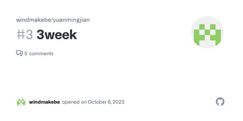 3week · Issue 3 · Windmakebeyuanmingjian · Github