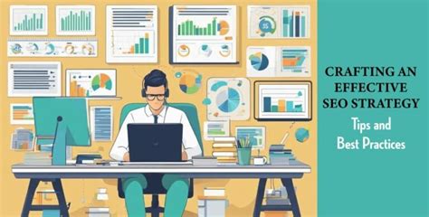 Crafting An Effective Seo Strategy Tips And Best Practices