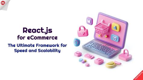 Reactjs For Ecommerce Speed Scalability And Performance Mobmaxime