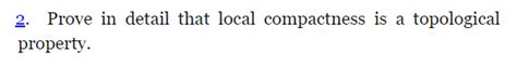 Solved 2 Prove In Detail That Local Compactness Is A