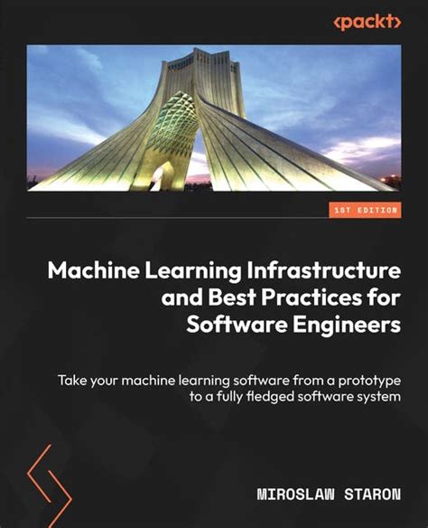 Machine Learning Infrastructure And Best Practices For Software