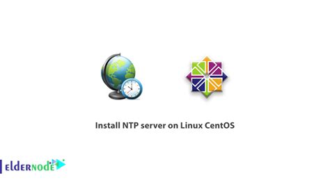 How To Install Ntp Server On Linux Centos Eldernode Blog