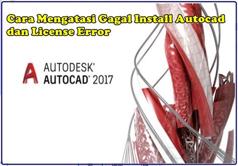 Cara Mengatasi Gagal Install Autocad Dan License Error