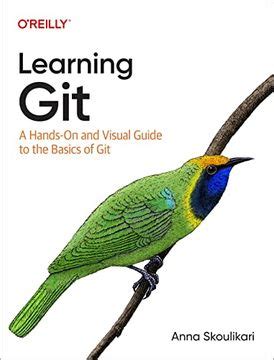 Libro Learning Git A Hands On And Visual Guide To The Basics Of Git