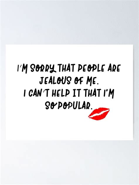 Mean Girls Im Sorry That People Are Jealous Of Me Poster By
