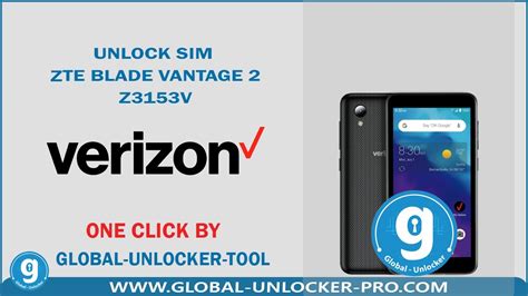 Unlock Sim Zte Blade Vantage 2 Z3153v Verizon By Global Unlocker Pro