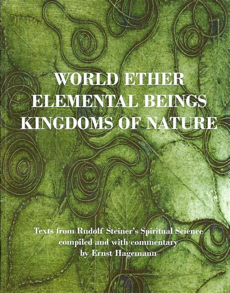 World Ether Elemental Beings Kingdoms Of Nature Texts From Rudolf