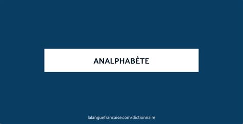 Définition De Analphabète Dictionnaire Français
