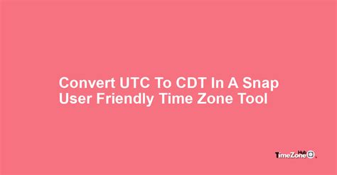 Utc To Cdt Timezone Time Converter