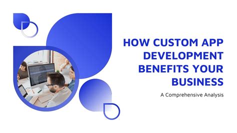 Ppt How Custom App Development Benefits Your Business A Comprehensive