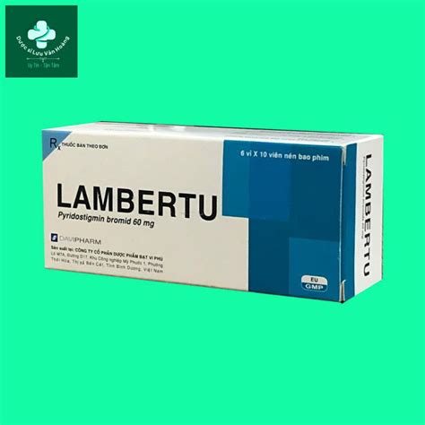 Thuốc Lambertu 60mg điều Trị Tình Trạng Nhược Cơ Dược Sĩ Lưu Văn Hoàng
