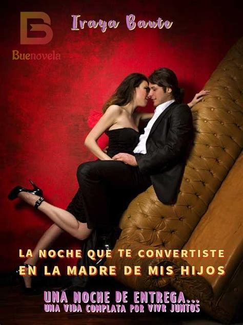 La Noche Que Te Convertiste En La Madre De Mis Hijos Pdf Y Novela En