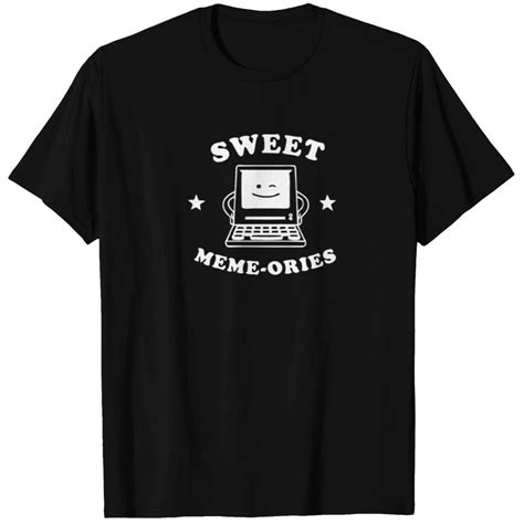 Sweet Meme Ories Funny Geek T Shirts Id 17157069 By Big Boi Printblur