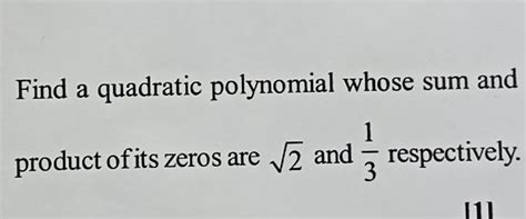 Find A Quadratic Polynomial Whose Sum And Product Of Its Zeros Are 2 And