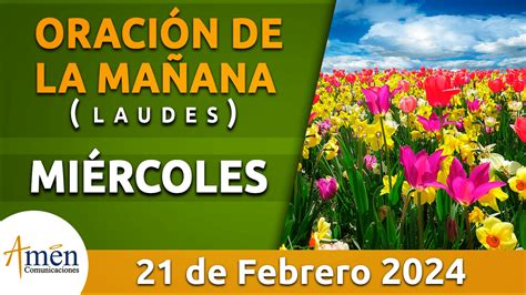 Laudes Oración De La Mañana Miercoles 21 De Febrero 2024 Padre