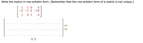 Solved Write The Matrix In Row Echelon Form Remember That Chegg Com