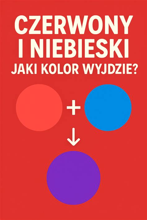 Czerwony I Niebieski Jaki Kolor Wyjdzie Zaradnik