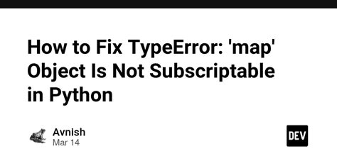 How To Fix Typeerror Map Object Is Not Subscriptable In Python Dev