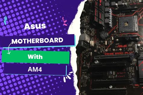 Asus Motherboard With Am4 — What You Should Know 2024 Best