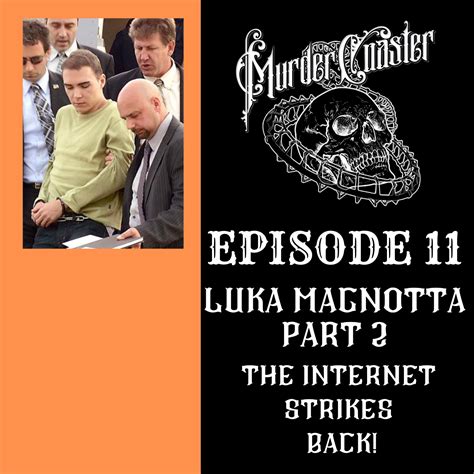 Episode 11 Luka Magnotta Part 2 The Internet Strikes Back Murder