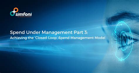 spend under management part 3 achieving the ‘closed loop spend