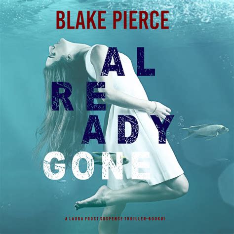 Already Gone A Laura Frost Fbi Suspense Thriller—book 1 By Blake