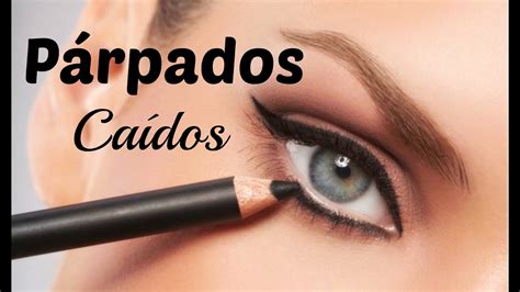 Párpados Caídos Como Maquillarlos Trucos Y Tips Youtube