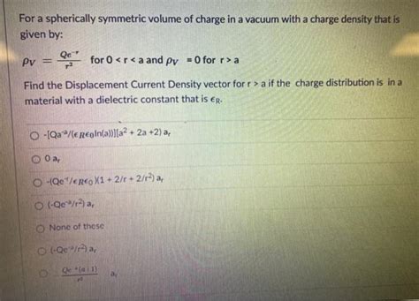Solved For A Spherically Symmetric Volume Of Charge In A
