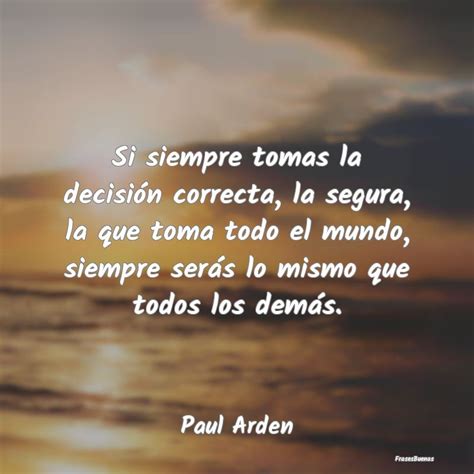 Si Siempre Tomas La Decisión Correcta