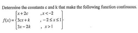 Solved Determine The Constants C And K That Make The