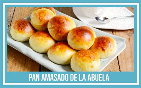 Receta De Pan Amasado De La Abuela Que Todos Querrán Probar