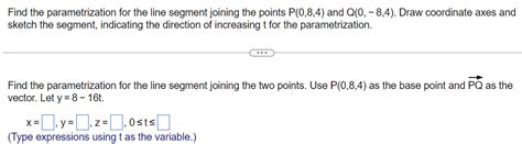 Solved Find The Parametrization For The Line Segment Joining