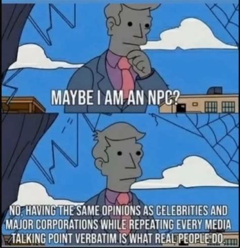 Maybe Im An Npc Funny Memes Funny Pix Funny Comic Strips