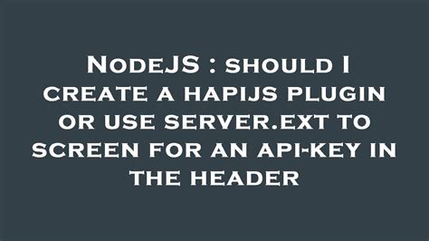 Nodejs Should I Create A Hapijs Plugin Or Use Serverext To Screen