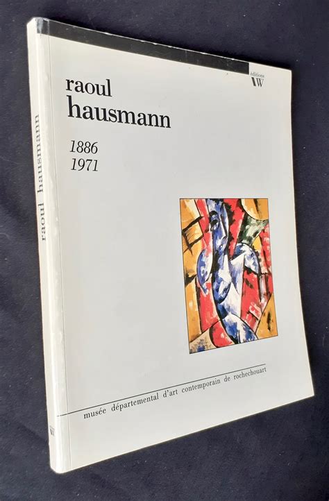 Raoul Hausmann 1886 1971 By Hausmann Raoul Le Livre à Venir