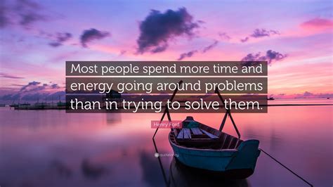 Henry Ford Quote Most People Spend More Time And Energy Going Around