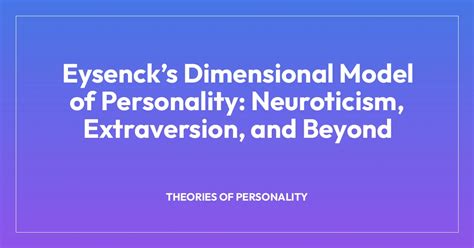 Eysencks Dimensional Model Of Personality Neuroticism Extraversion And Beyond • Psychology Town