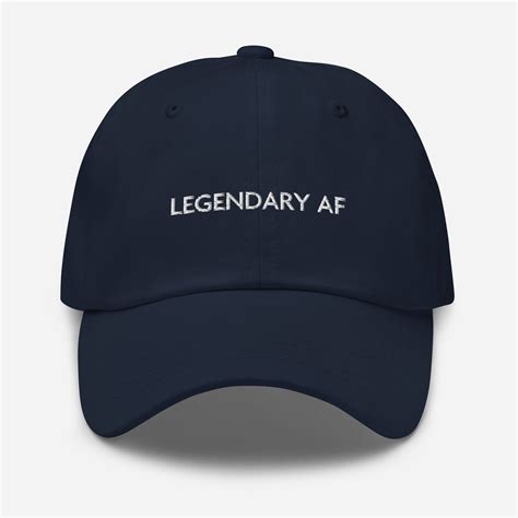 Legendary Af Dad Hat Legendary Af Hat Legendary As Fuck Hat Legendary Legendary T T