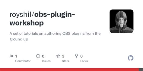 Github Royshilobs Plugin Workshop A Set Of Tutorials On Authoring Obs Plugins From The Ground Up