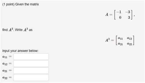 solved 1 point given the matrix 1 3 a [7] 0 3 find