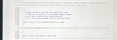 solved write a method lastnamefirst that takes a string