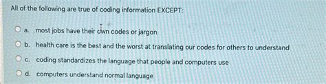Solved All Of The Following Are True Of Coding Information