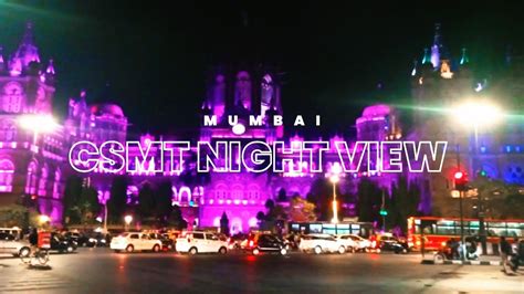 Csmt Night View Mumbai Maharashtra Csmt Mumbai Railway Centralrailwaystation Youtube