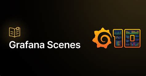 Grafana Scenes Is Generally Available Start Building Highly