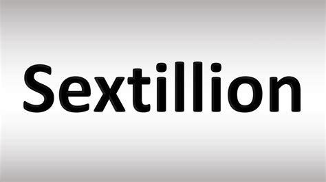 How To Pronounce Sextillion Youtube