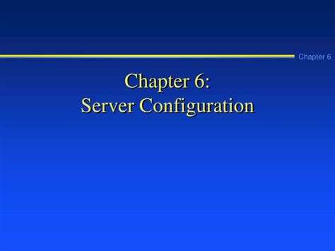 Ppt Chapter 6 Server Configuration Powerpoint Presentation Free Download Id660708