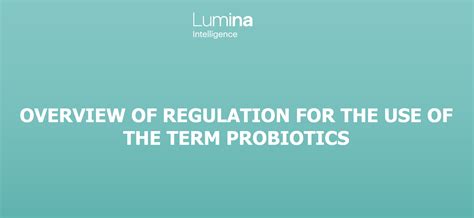 Overview Of Regulation For The Use Of The Term Probiotics Lumina